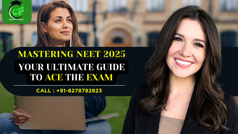 Mastering NEET 2025 – Ultimate Guide to Crack the Exam